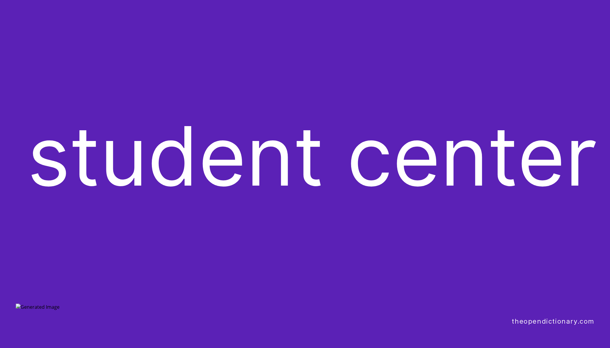 Student Center Meaning Of Student Center Definition Of Student